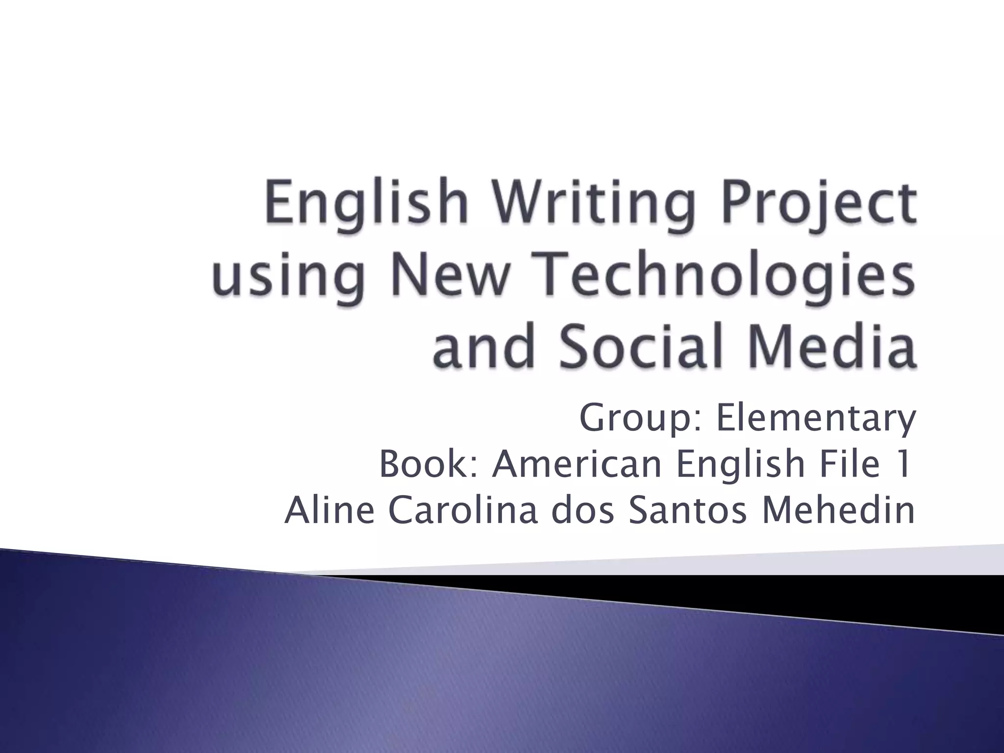 English writing project using different social media | PPTX | Homework ...