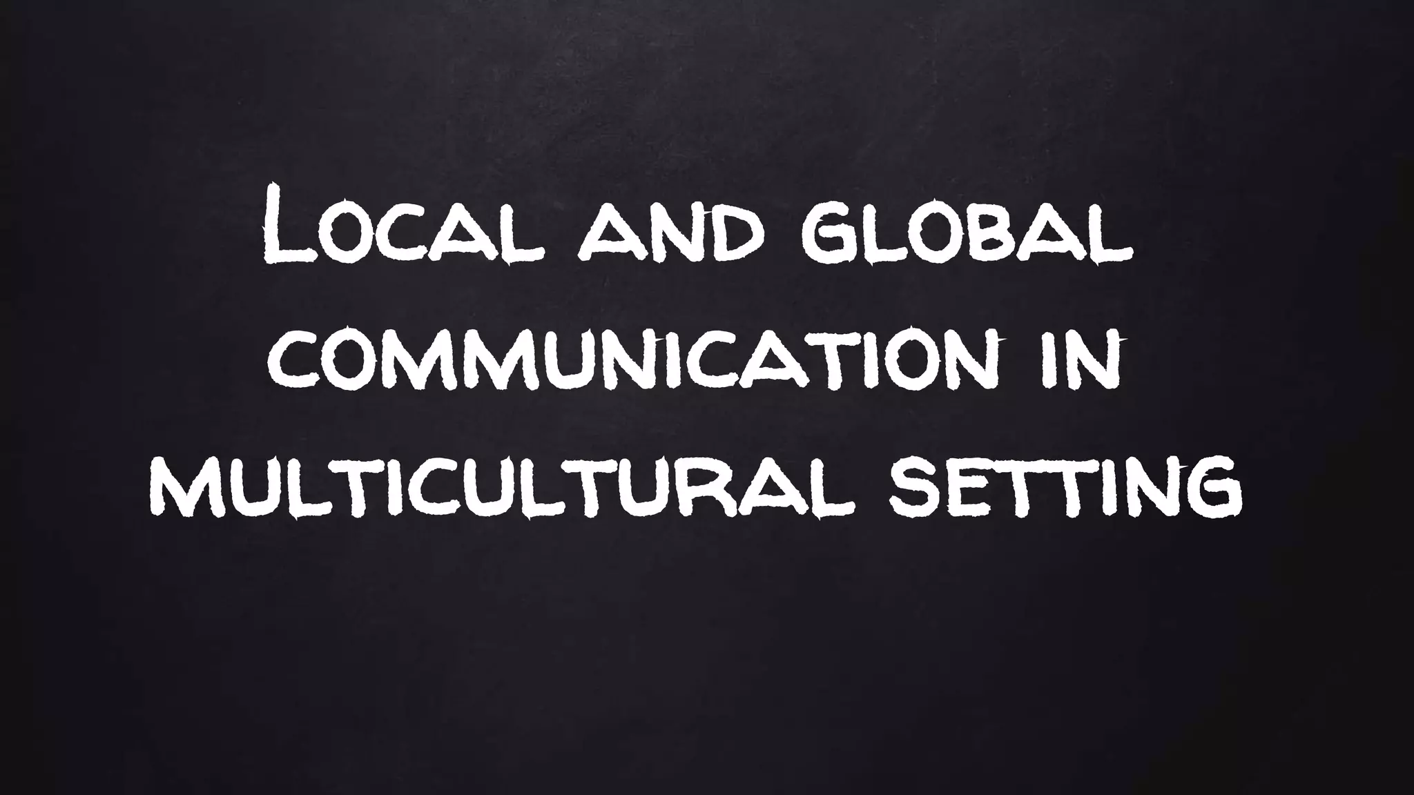 Local and Global Communication in Multicultural Setting | PPTX