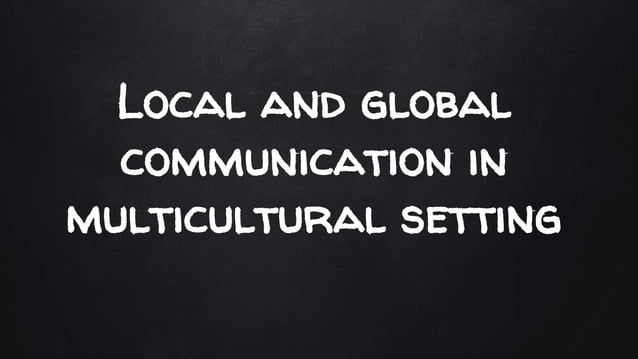 Local and Global Communication in Multicultural Setting | PPTX