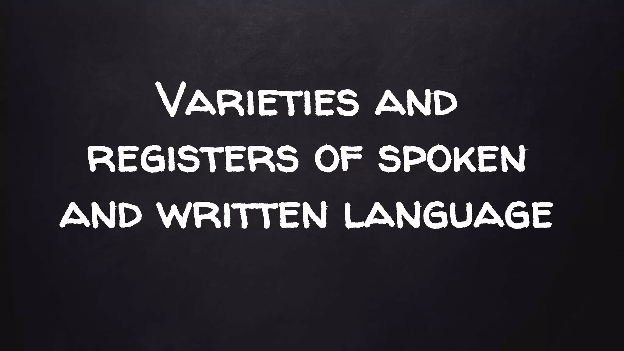 Varieties and Registers of Spoken and Written Language | PPTX