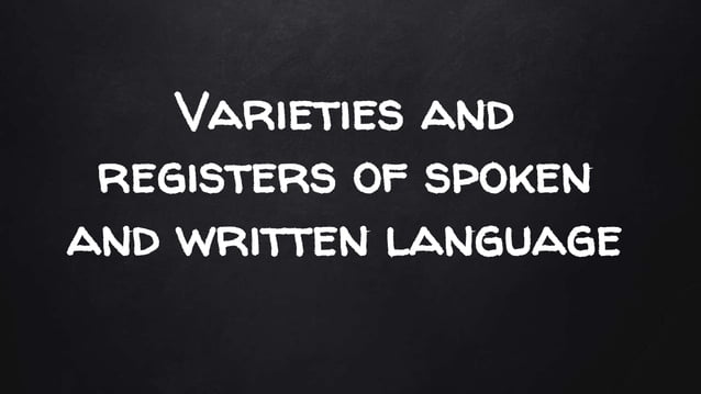 Varieties and Registers of Spoken and Written Language | PPTX
