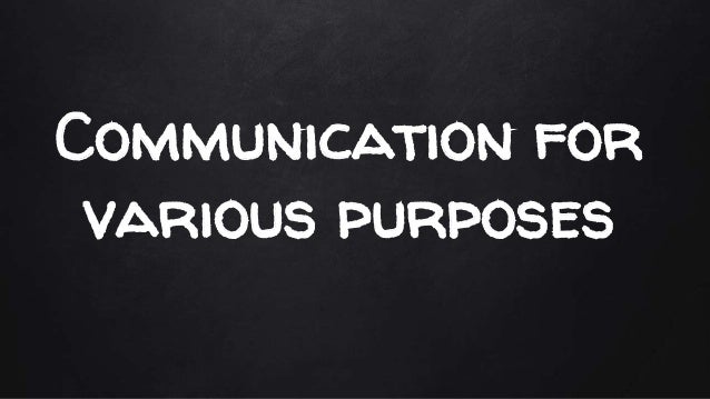 Communication For Various Purposes communication-for-various-purposes