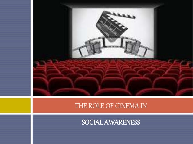 role of cinema in social awareness | PPTX | Movies | Entertainment