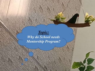 Why do school needs Mentorship Program | PPTX