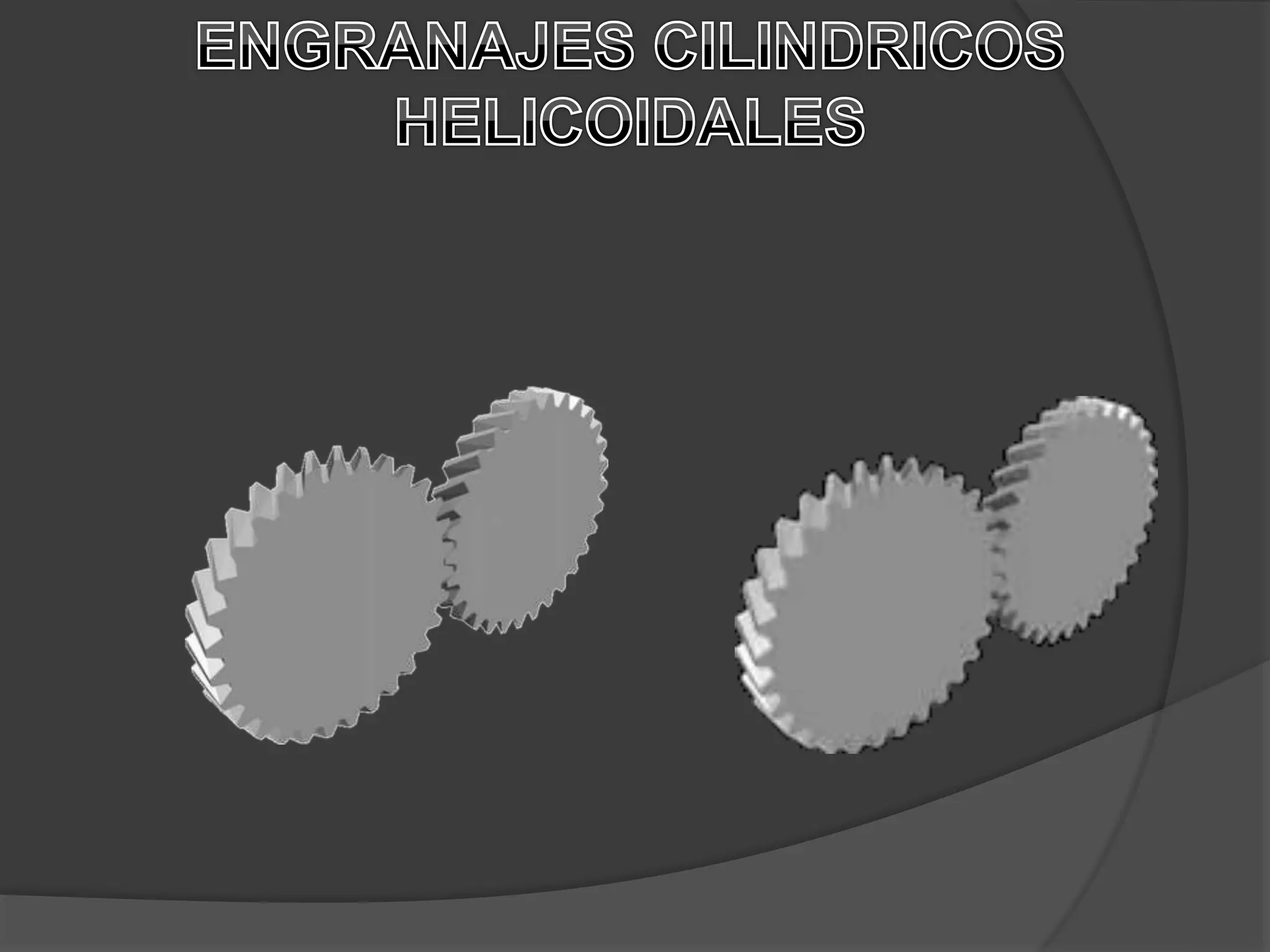 Engranajes helicoidales exposición. | PPTX