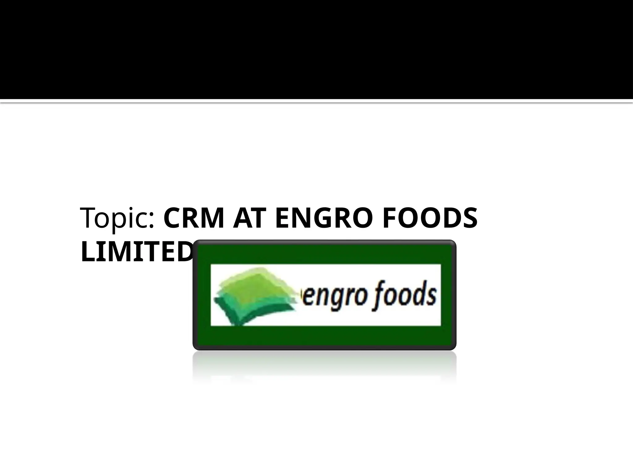 CRM AT ENGRO FOODS LIMITED (Premier Pakistani Enterprise) | PPTX