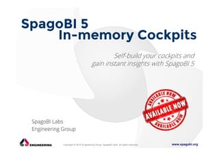 Webinar - Self-build your cockpits and gain instant insights with SpagoBI 5 | PPT