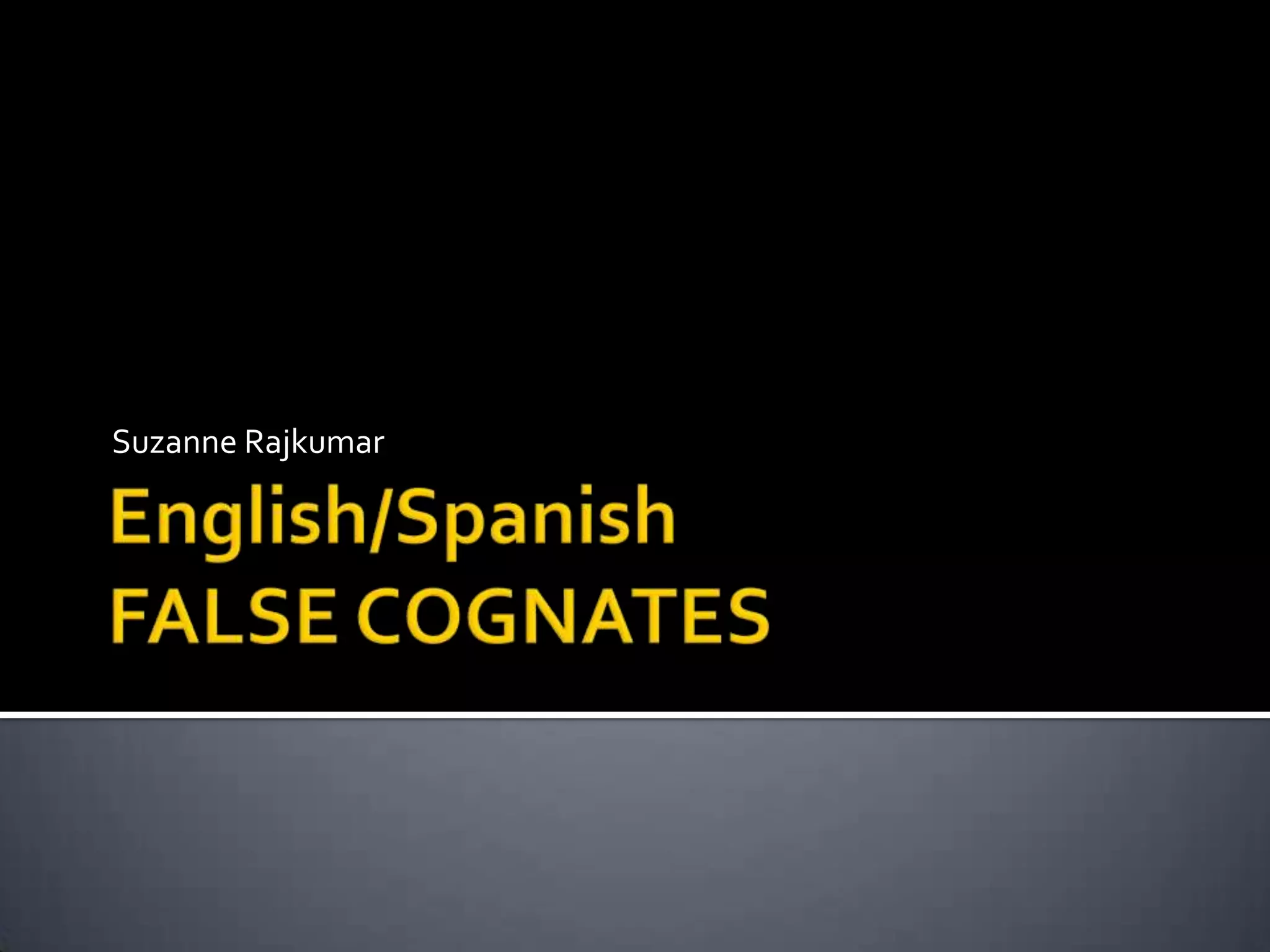 Engspanish false cognates | PPTX