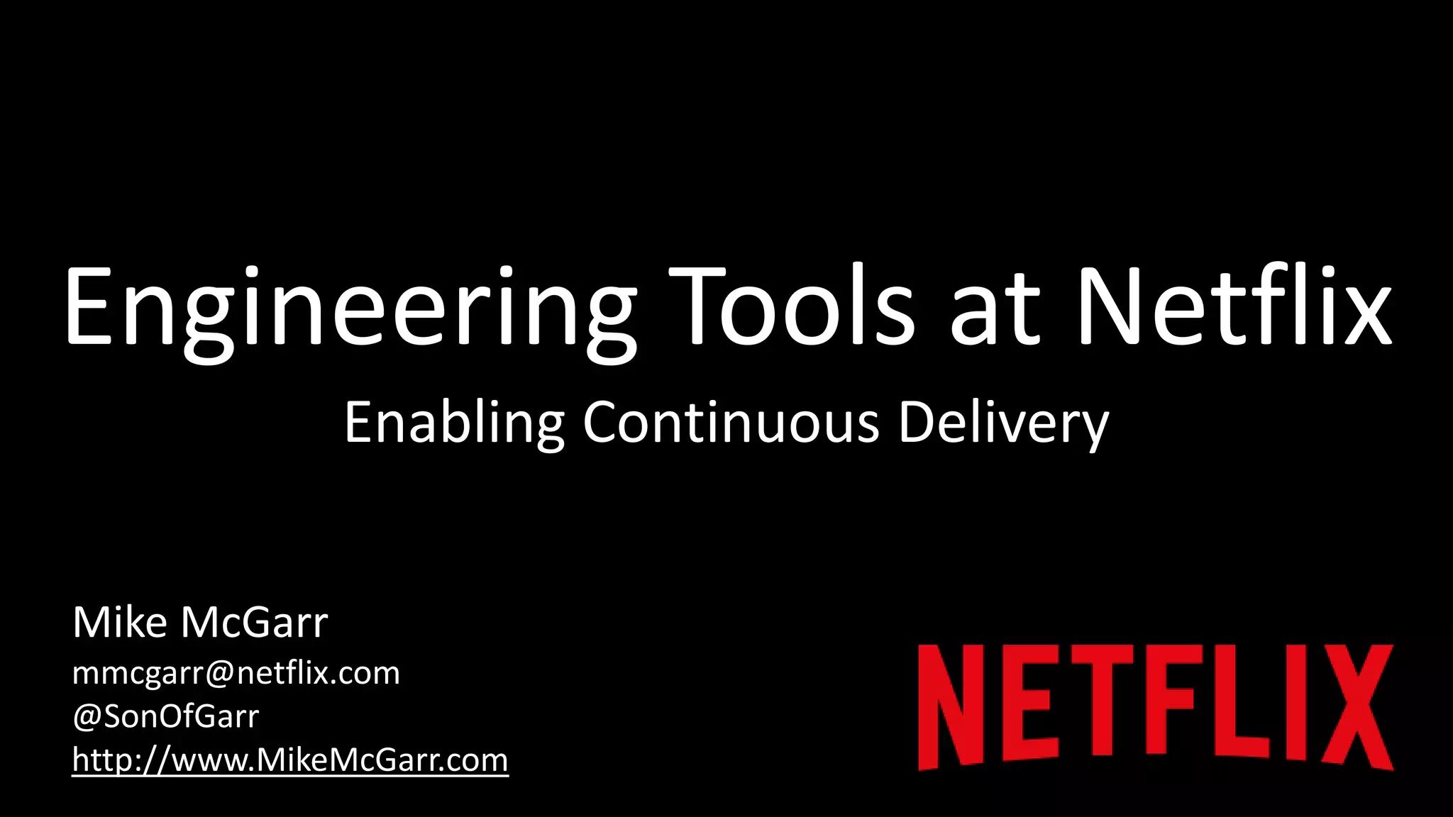 Engineering Tools at Netflix: Enabling Continuous Delivery | PPTX