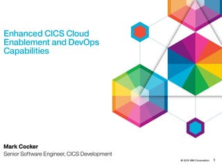 Enhanced cics cloud enablement and dev ops capabilities | PPT