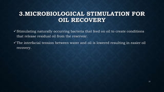 USE OF MICROBES IN OIL RECOV. | PPTX