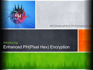 Enhanced ph(pixel hex) encryption. | PPT