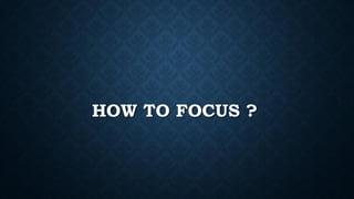9 ways to enhance your focus | PPT