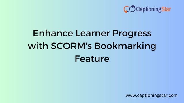 Enhance Learner Progress with SCORM's Bookmarking Feature (1).pdf