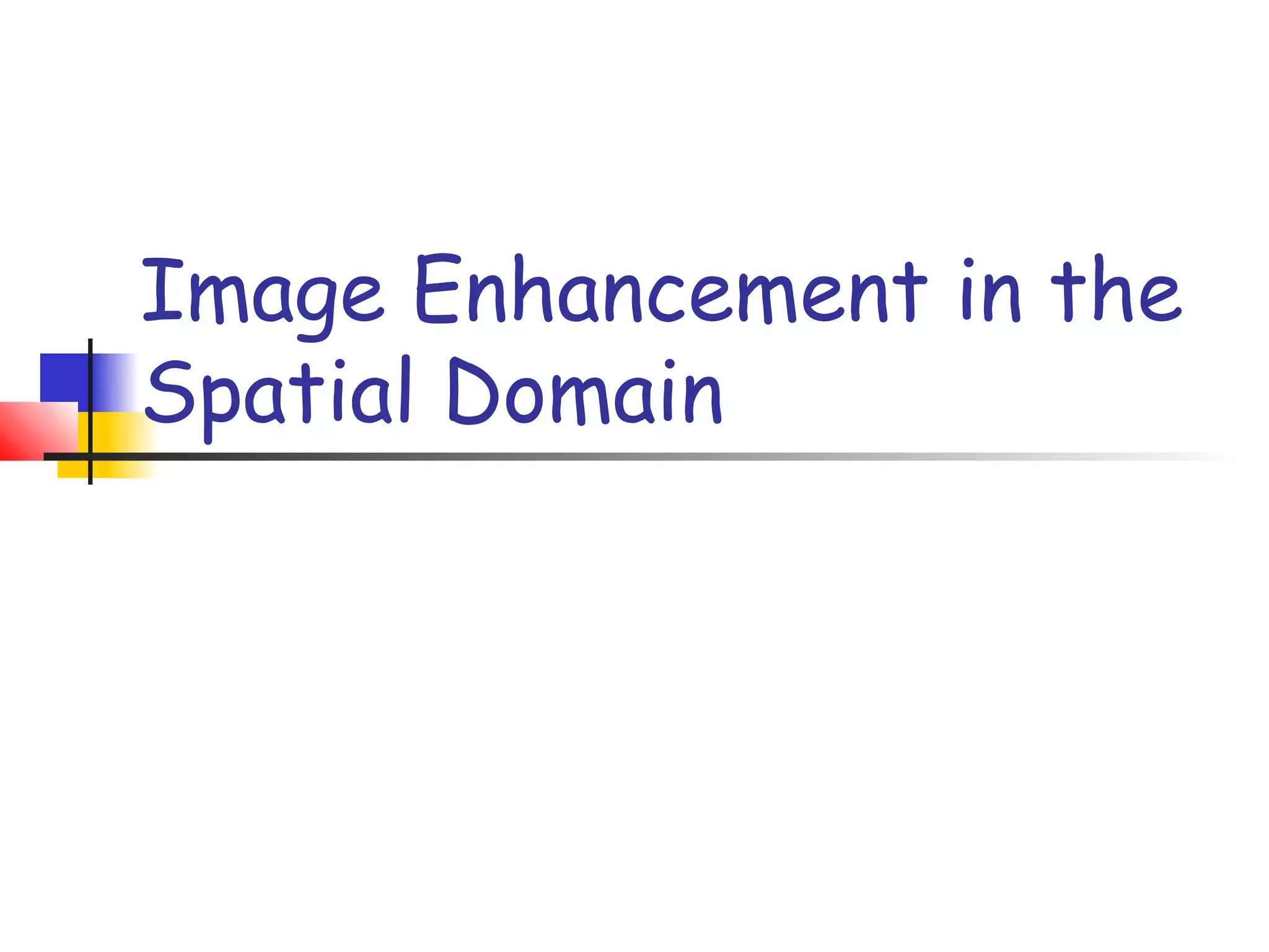 Enhancement in spatial domain | PPT