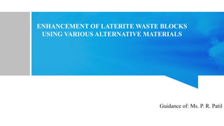 ENHANCEMENT OF LATERITE WASTE BLOCKS USING VARIOUS ALTERNATIVE ...