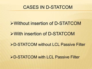 Enhancement of power quality in distribution system using d statcom | PPT
