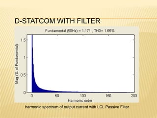 Enhancement of power quality in distribution system using d statcom | PPT