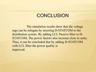 Enhancement of power quality in distribution system using d statcom | PPT