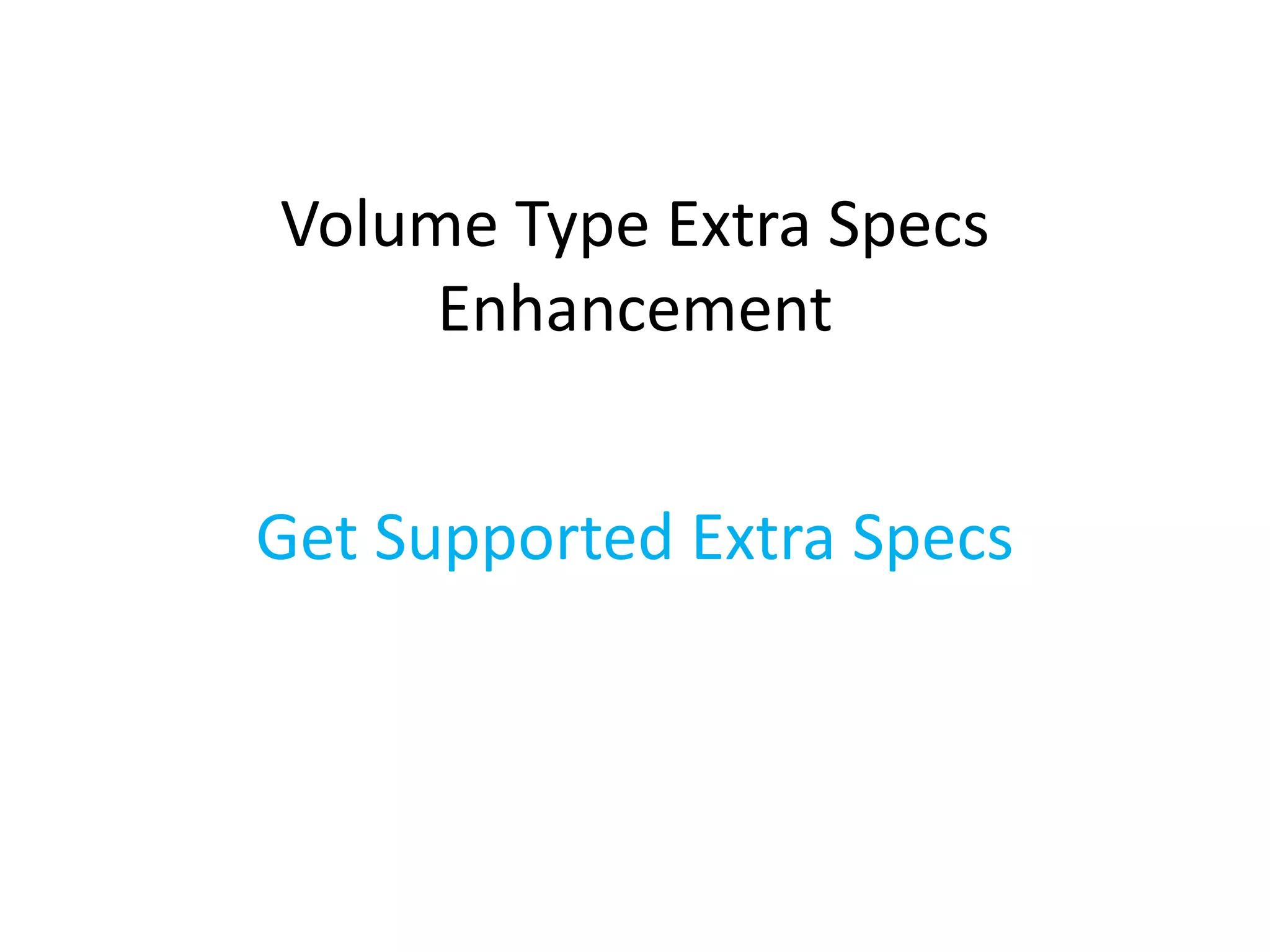 Volume Type Extra Specs. Horizon/Cinder enhancements. | PPTX