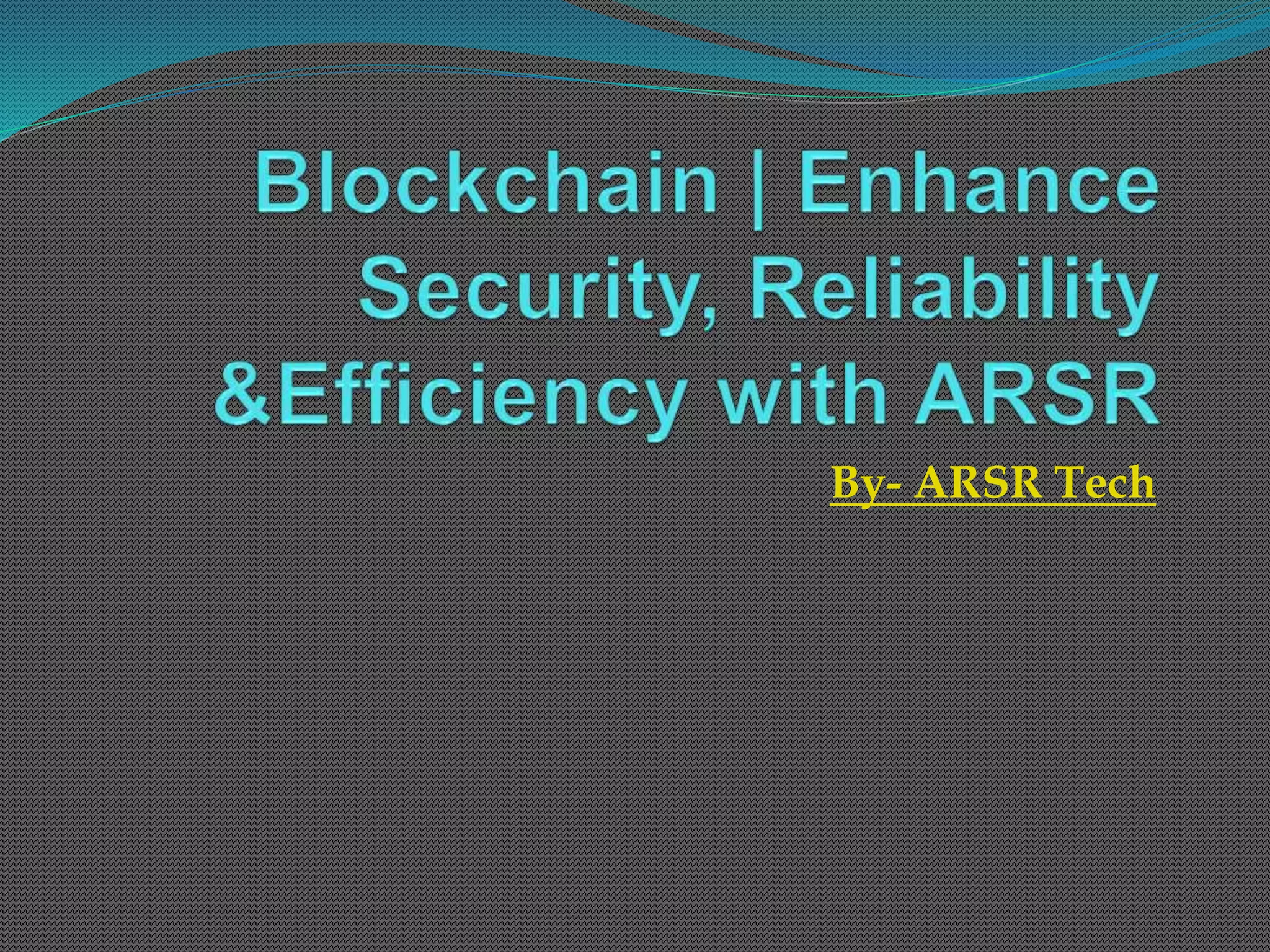 Enhance security, reliability & efficiency with blockchain technology | PPT