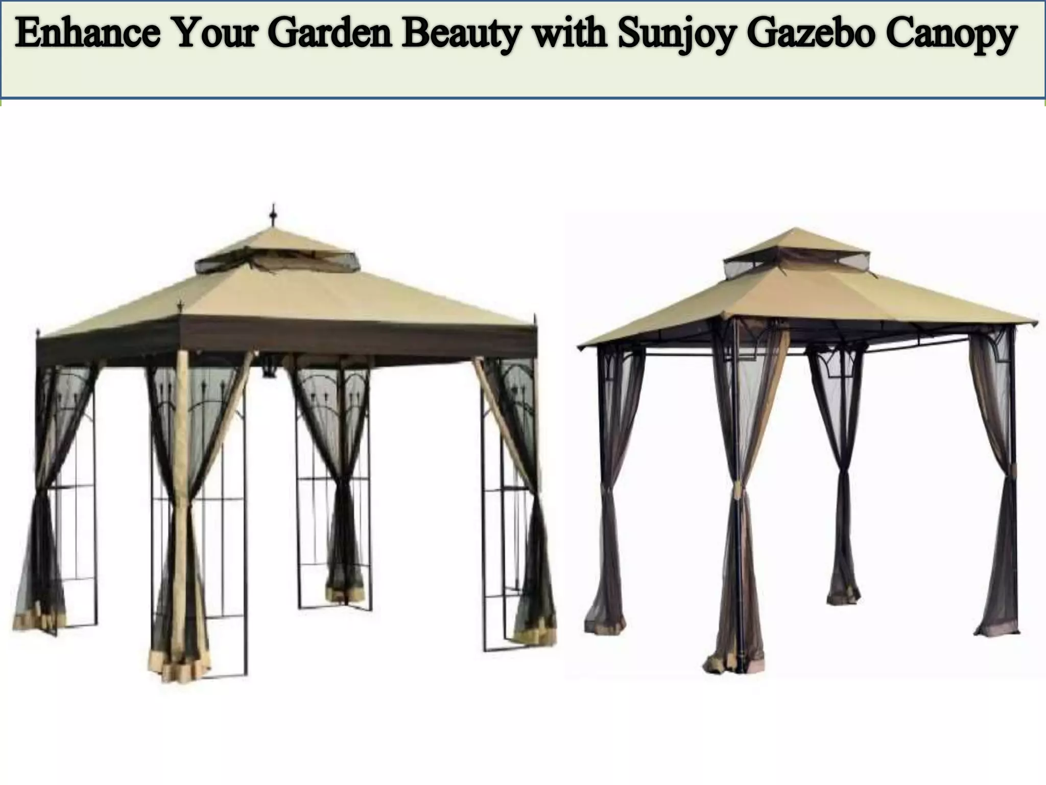 Enhance your garden beauty with sunjoy gazebo canopy | PPTX