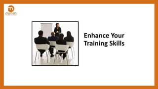 Enhance Your Training Skills | PPTX