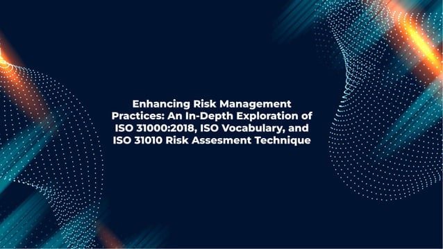 Enhancing Risk Management Practices: An In-Depth Exploration of ISO ...