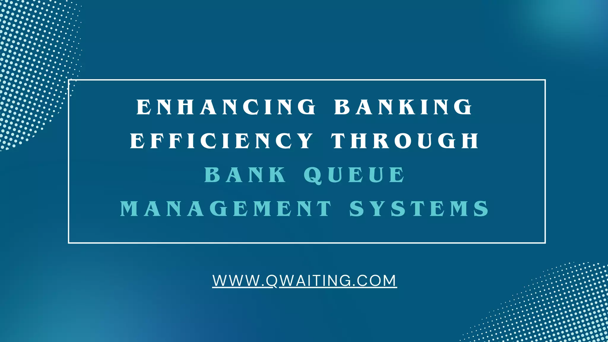 How can Bank Queue Management Systems enhance banking efficiency? | PPT