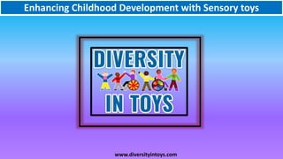 Enhancing Childhood Development with Sensory toys.pptx