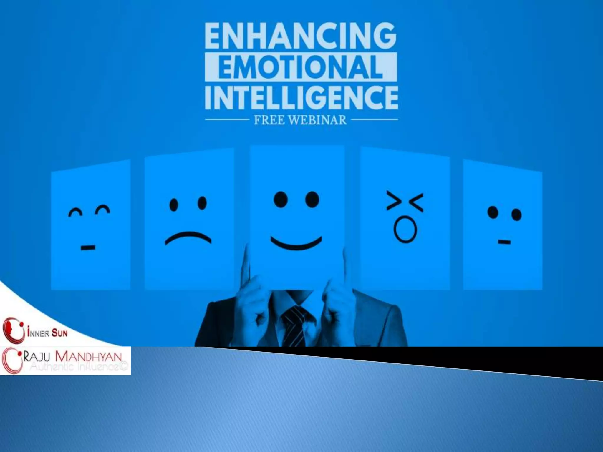 Enhancing Emotional Intelligence by Raju Mandhyan | PPT