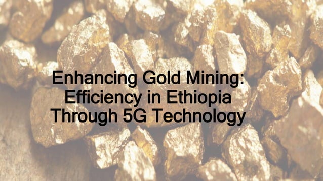 Enhancing Gold Mining in ethiopia and.pptx