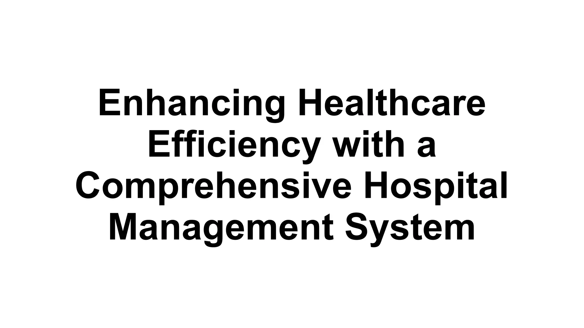 Enhancing Healthcare Efficiency with a Comprehensive Hospital ...