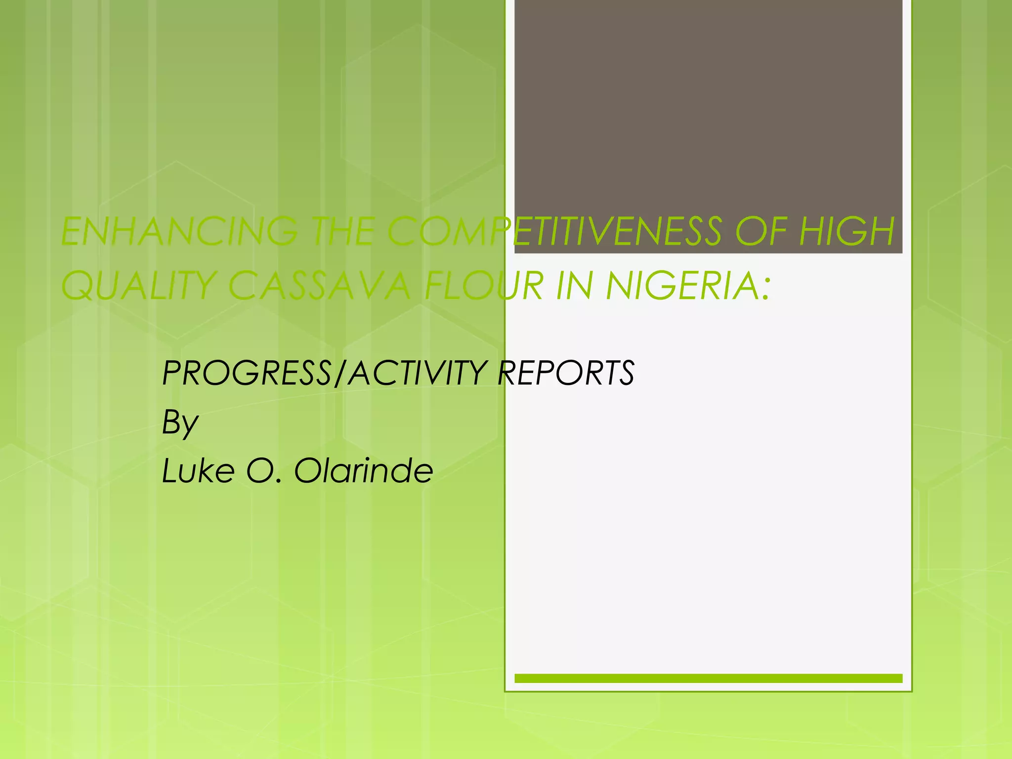 Enhancingimproving the competiveness of high quality cassava flour | PPT