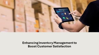 Enhancing Inventory Management to Boost Customer Satisfaction | PDF