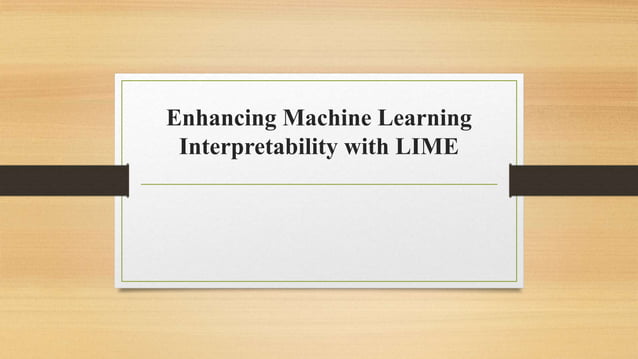 Enhancing Machine Learning Interpretability with LIME.pptx