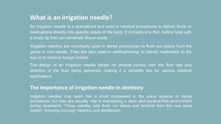 Enhancing Patient Care with Irrigation Needle in Dentistry.pptx