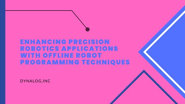 Enhancing Precision Robotics Applications With Offline Robot Programming Techniques | PDF