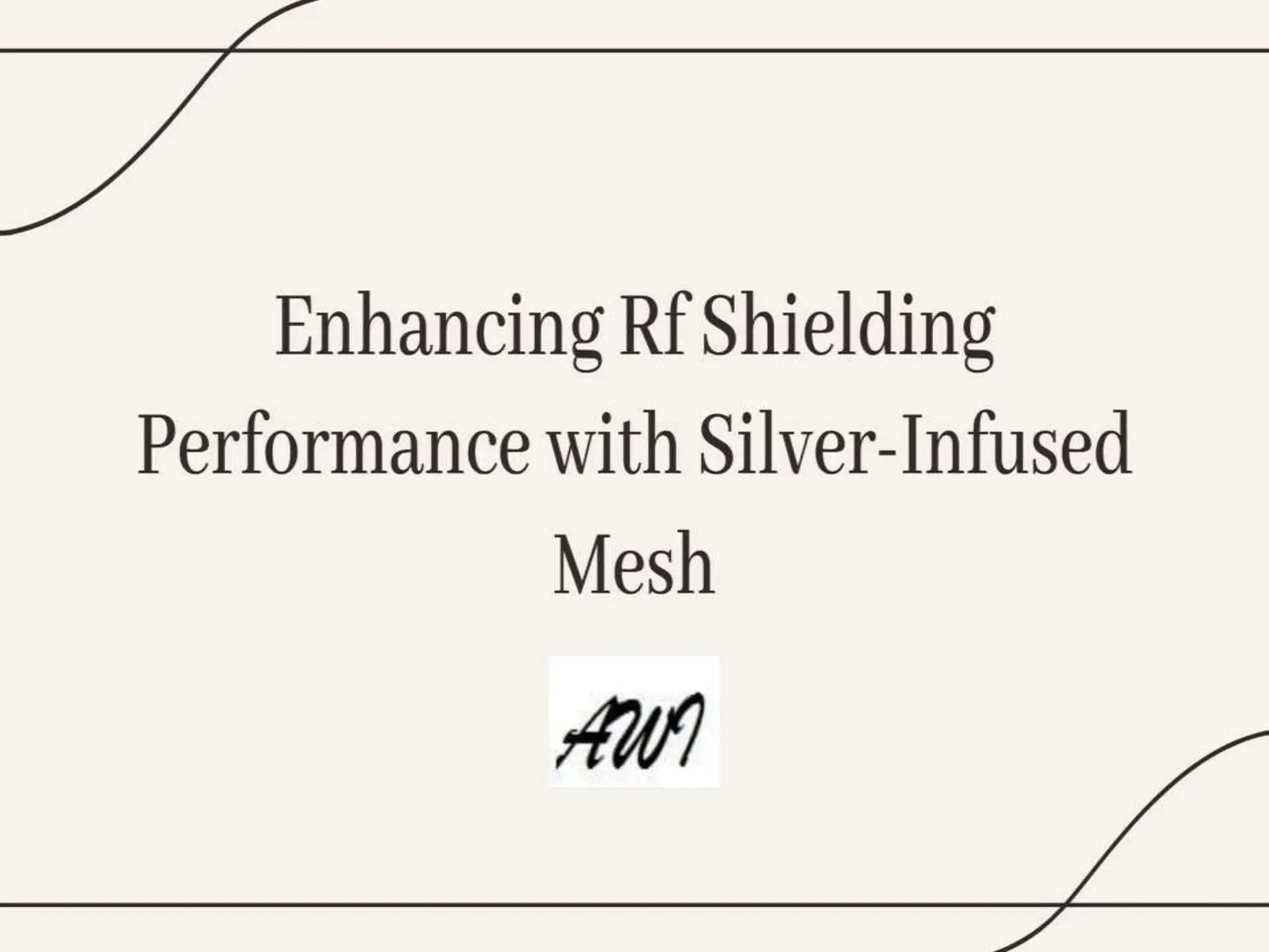 Enhancing Rf Shielding Performance with Silver-Infused Mesh.pptx