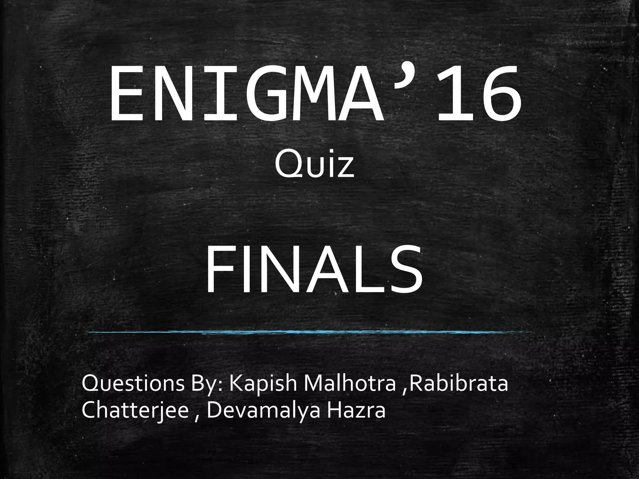 Enigma 2016 mains - MCKVIE GENERAL QUIZ | PPT