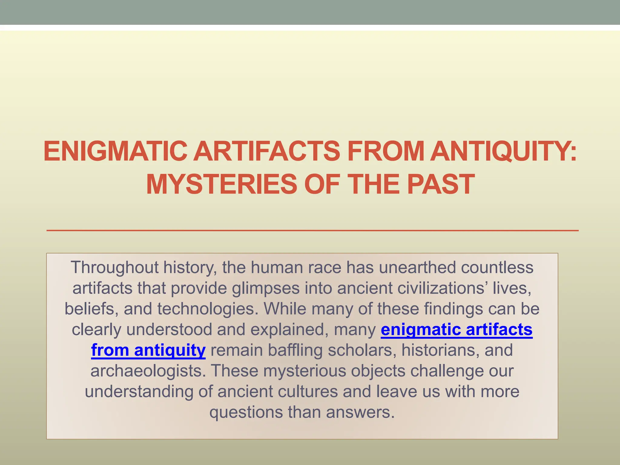 Enigmatic Artifacts from Antiquity Mysteries of the Past.pptx