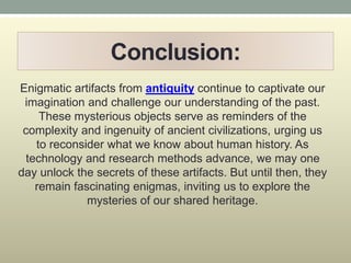 Enigmatic Artifacts from Antiquity Mysteries of the Past.pptx ...