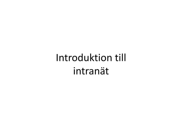 En introduktion till intranät - praktiska exempel och en del teori | PPT