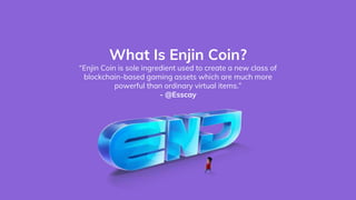 Enjin Coin - Pitch Deck For Investors | PPT