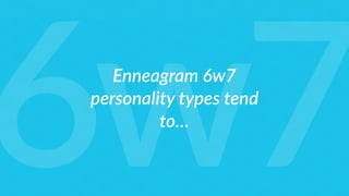 Enneagram 6w7 - The Confidant | PPT