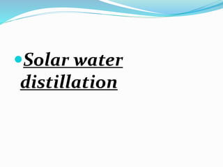 Solar Dryer & Solar Distillation | PPTX