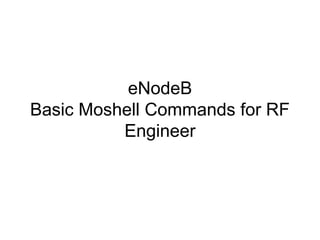 E node b_useful_commands_for_rf_engineer | PPT