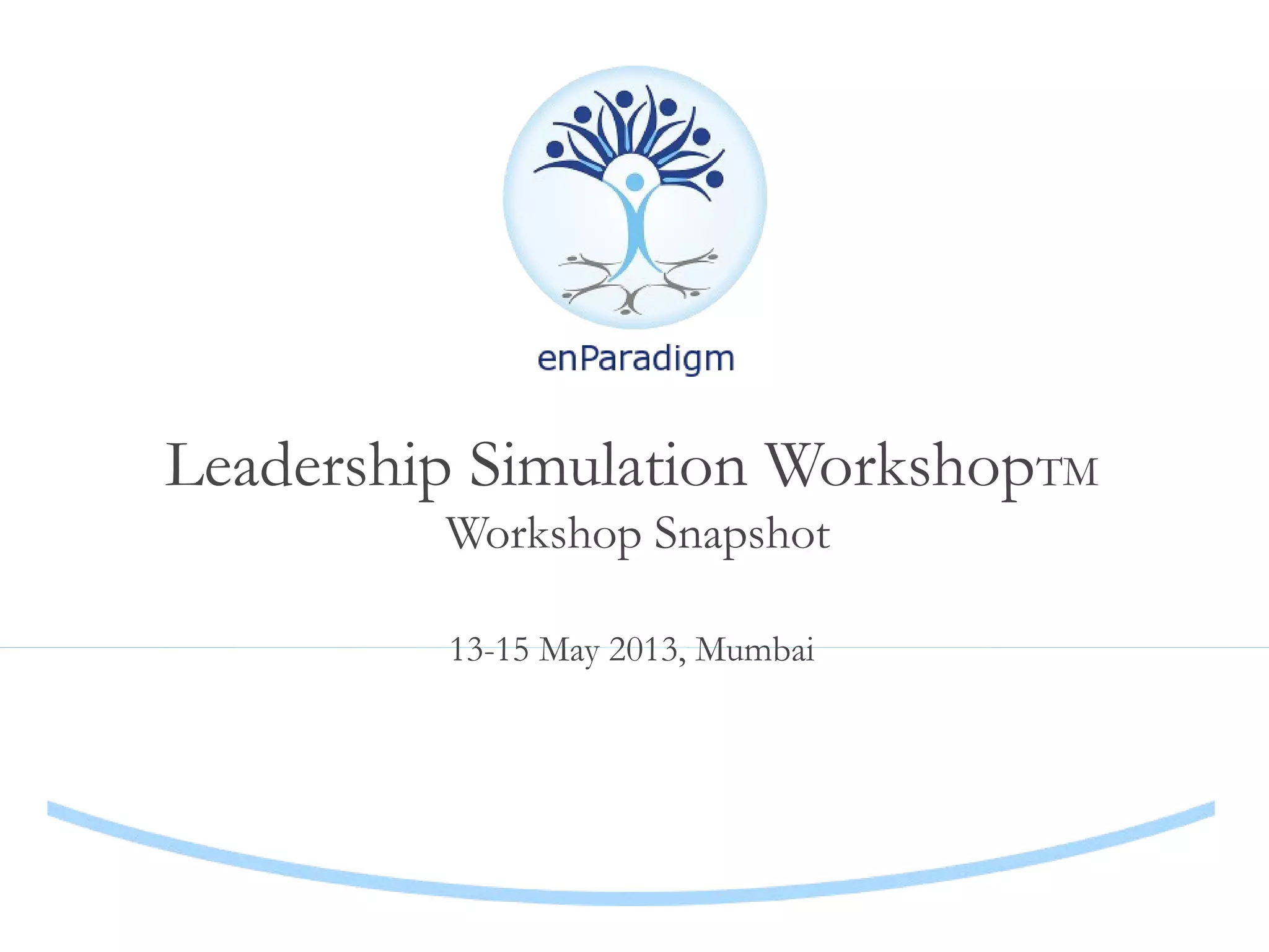 Snapshot - enParadigm Leadership Simulation Workshop, May 13-15, 2013 ...