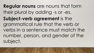 EN_Q1_WK6_Subject-Verb-Agreement-Regular-Noun.pptx