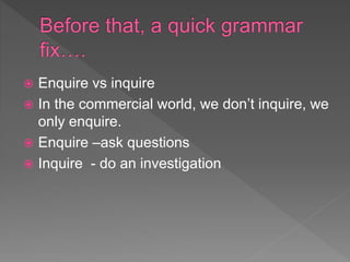 BUSINESS ENGLISH - HOW TO ENQUIRE IN THE RIGHT WAY | PPTX